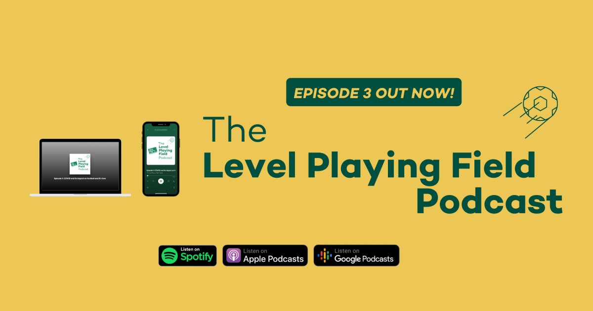The Level Playing Field Podcast: Episode 3 OUT NOW! - Level Playing Field