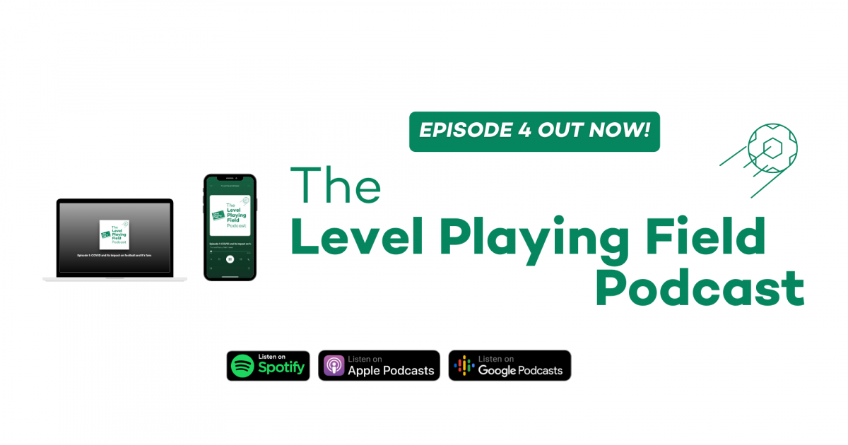 The Level Playing Field Podcast: Episode 4 OUT NOW! - Level Playing Field