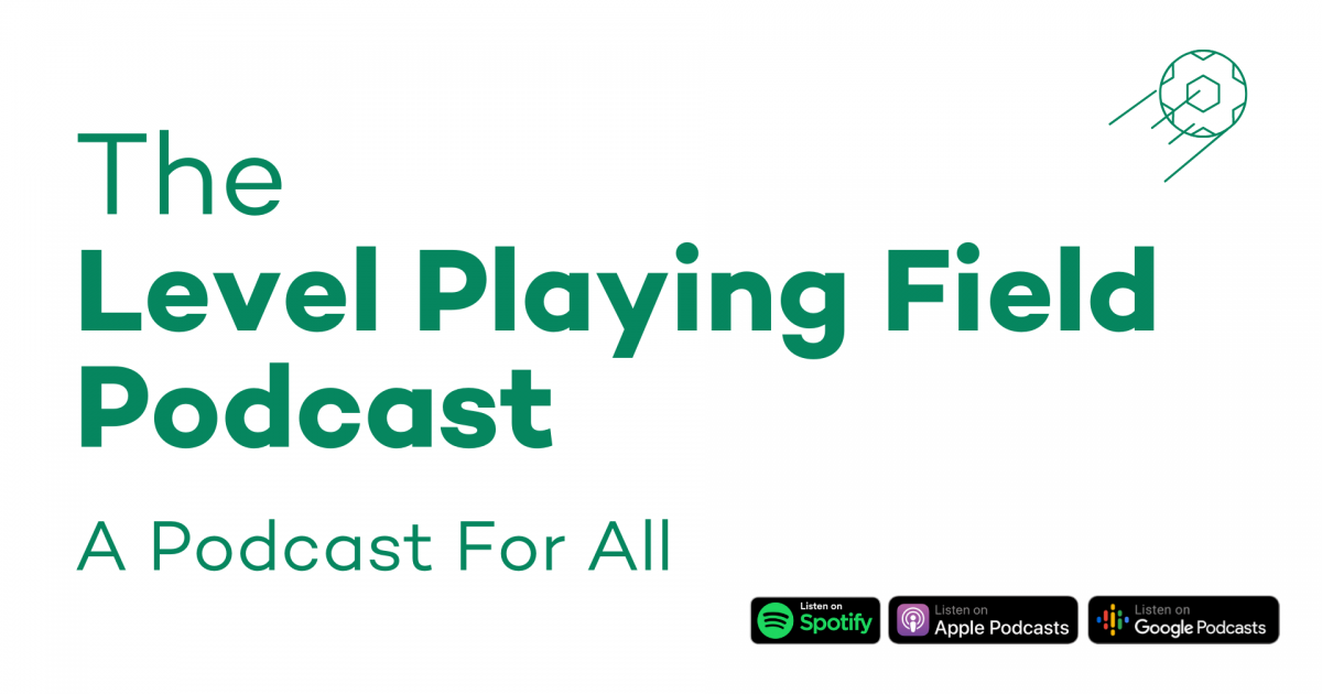 The Level Playing Field Podcast | Level Playing Field