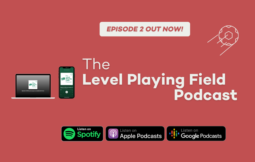 The Level Playing Podcast: Episode 2 OUT NOW! - Level Playing Field